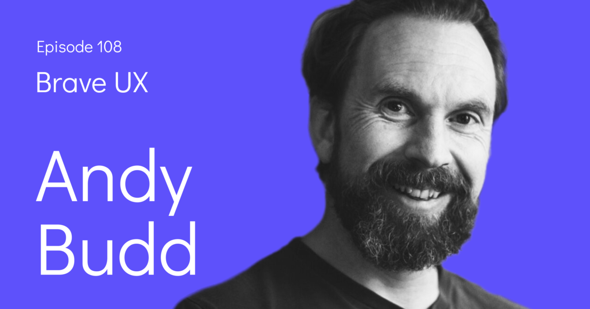 Andy Budd - Design Leadership is Poker not Chess - Ep. 108 - Brave UX ...