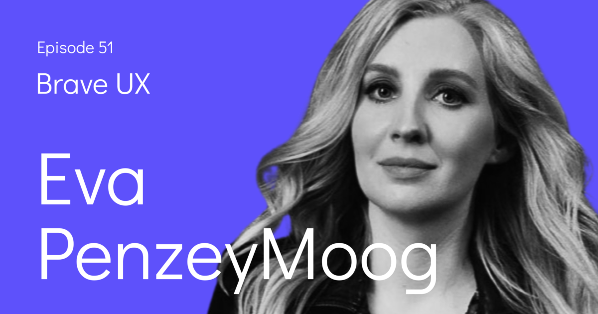 Eva PenzeyMoog - Design for Safety: Considering the Unhappy Path - Ep. 051 - Brave UX Podcast