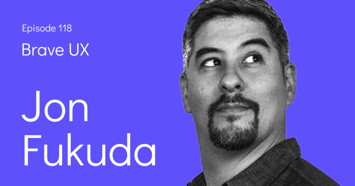 Jon Fukuda - Creating a Design-Integrated Organisation - Ep. 118 ...