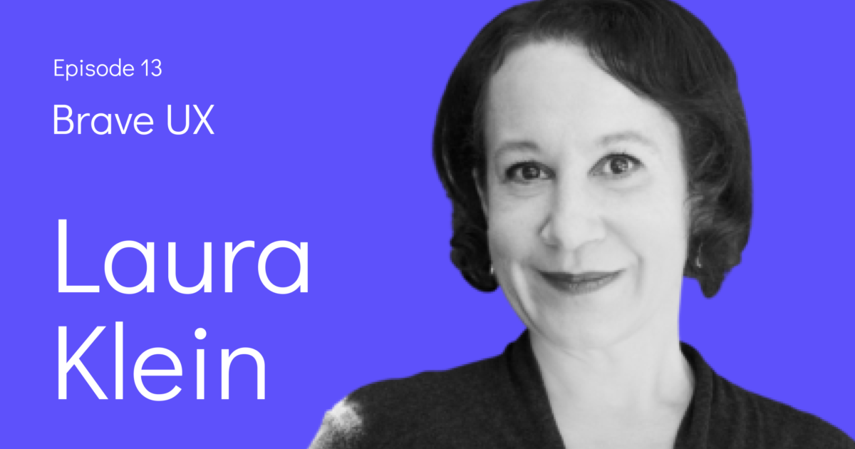 Laura Klein - Maximising the Value of Lean UX - Ep. 013 - Brave UX Podcast
