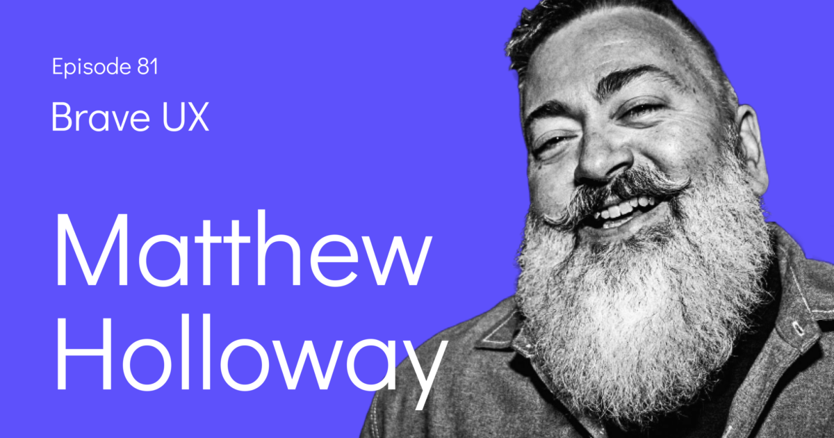 Matthew Holloway - Design Maturity Starts with Designers' Maturity - Ep ...