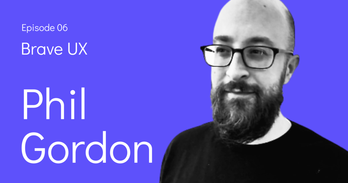 Phil Gordon - Leading UX Research Teams in the Trenches - Ep. 006 ...