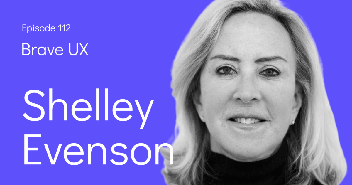 Shelley Evenson - Designing Corporate Innovation - Ep. 112 - Brave UX ...