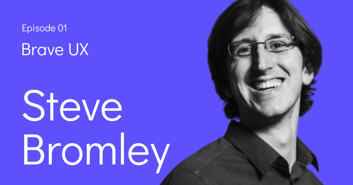 Steve Bromley - Building Effective User Research Teams - Ep. 001 ...
