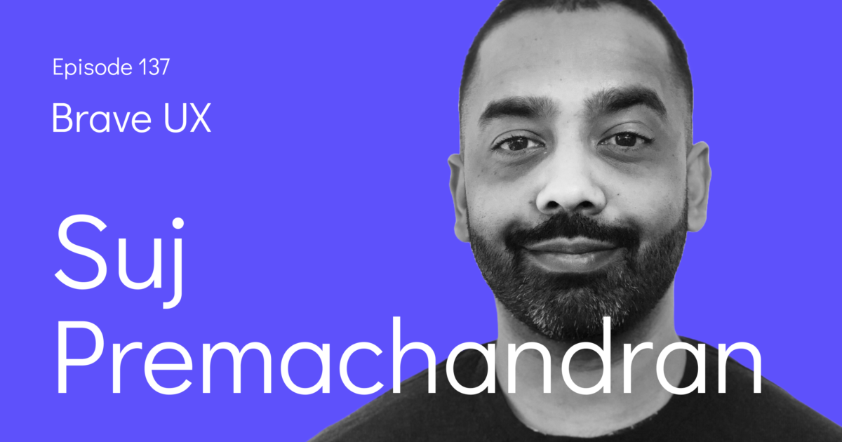 Suj Premachandran - Bringing the Power of UX Design to Children - Ep ...